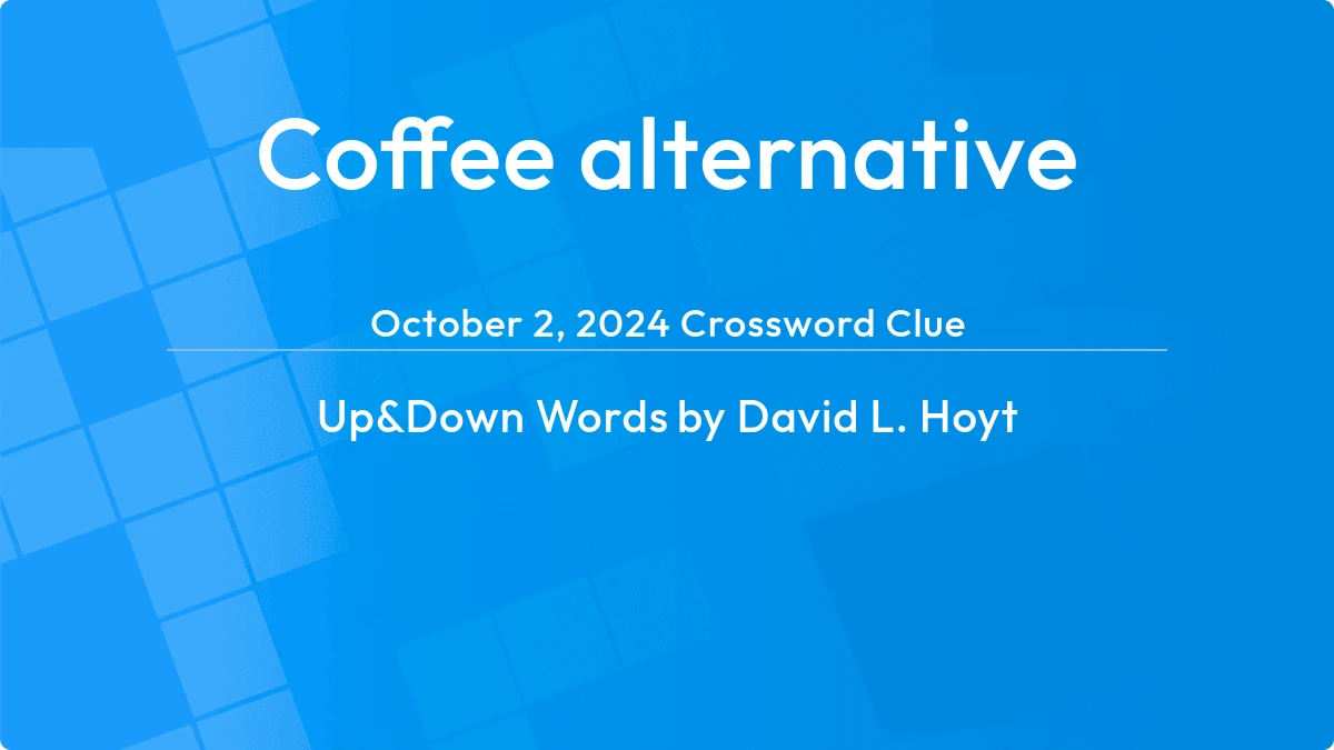 Coffee Alternative Answer Up And Down Words Clue Coffee Alternative Answer Up And Down Words Clue